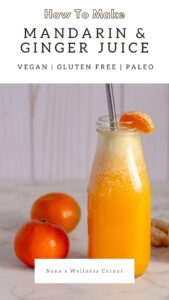 Easy Mandarin & Ginger Juice (Blender Recipe) - Nena's Wellness Corner