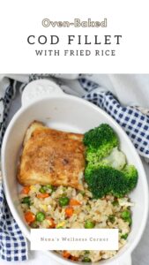 Easy Baked Cod with Fried Rice - Nena's Wellness Corner