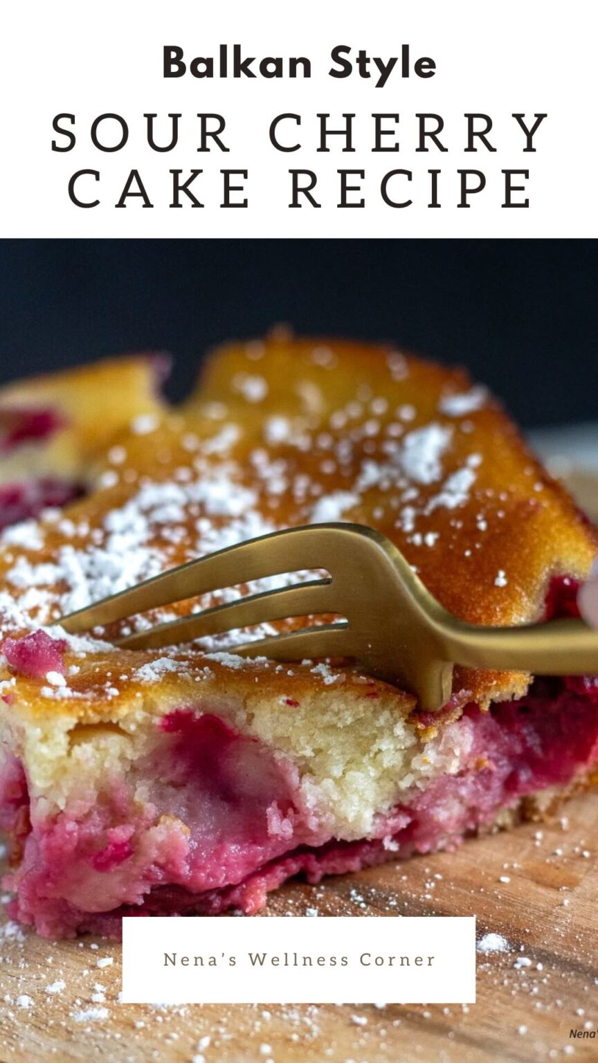 Delicious Sour Cherry Cake (Balkan Style) - Nena's Wellness Corner